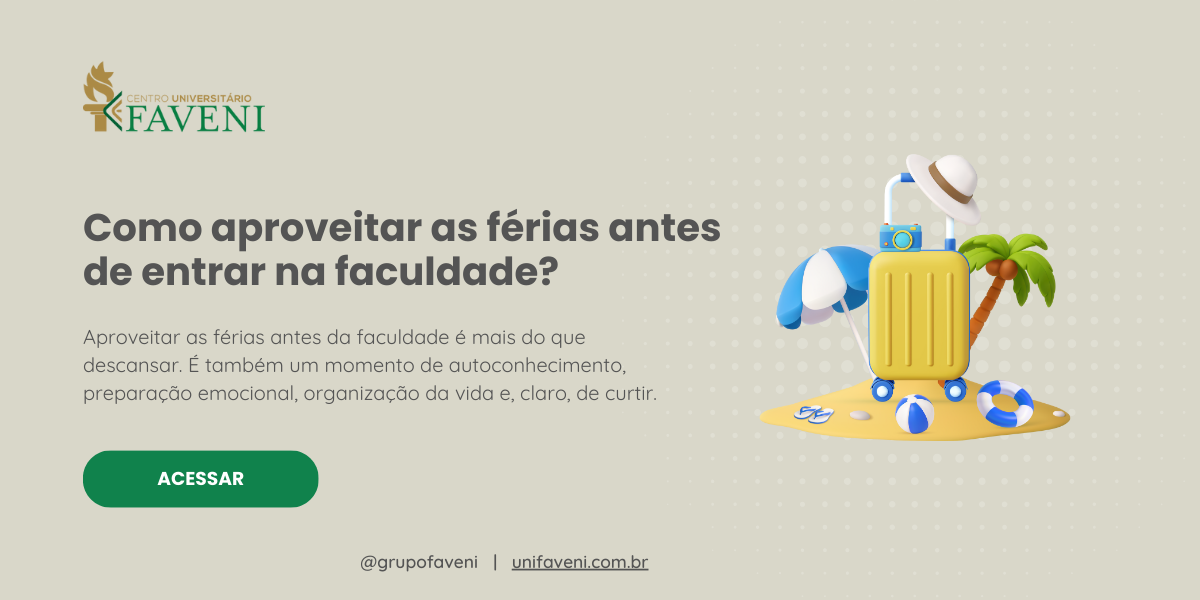 Como aproveitar as férias antes de entrar na faculdade? - Unifaveni